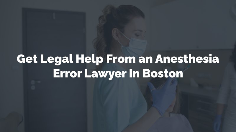 Boston Anesthesia Error Lawyer