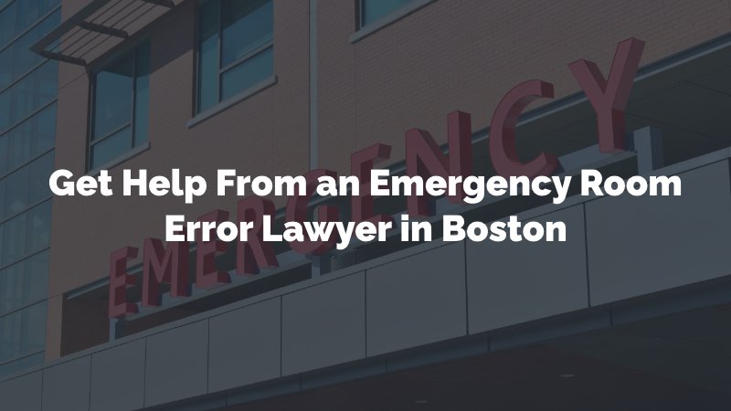 Boston Emergency Room Error Lawyer