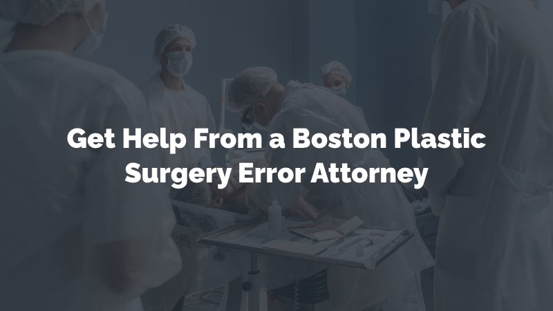 Boston Plastic Surgery Error Lawyer